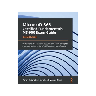 [预订]Microsoft 365 Certified Fundamentals MS-900 Exam Guide 9781803231167