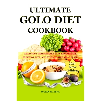 预订 Ultimate Golo Diet Cookbook 2024 New Edition: Delicious Irresistible Easy Recipes for Burning Fats, and Step-By-Ste