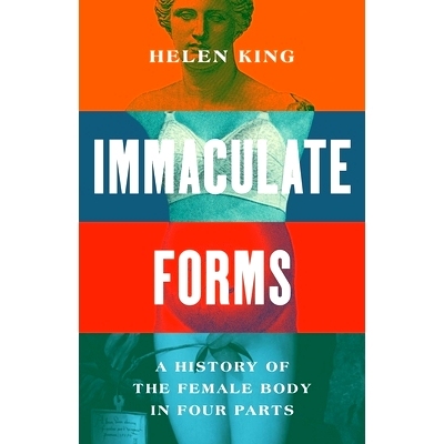 预订 Immaculate Forms: A History of the Female Body in Four Parts *形态：女性身体史（四部分）: 9781541606531
