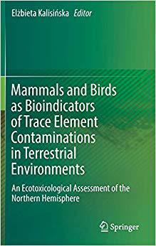 【预售】Mammals and Birds as Bioindicators of Trace Element Contaminations in Terrestrial Environments