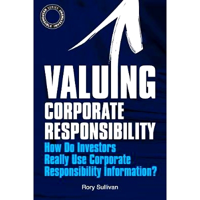 预订 Valuing Corporate Responsibility: How Do Investors Really Use Corporate Responsibility Information?: 9781906093600