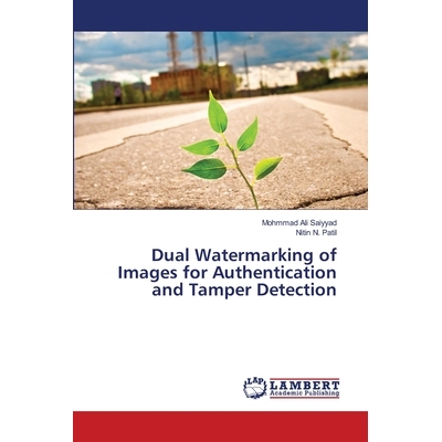 预订 Dual Watermarking of Images for Authentication and Tamper Detection: 9786139815104