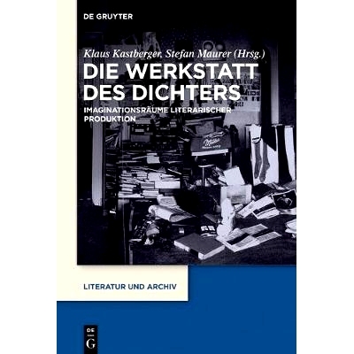 预订 Die Werkstatt des Dichters: Imaginationsräume literarischer Produktion: 9783110464931
