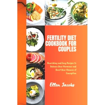 预订 Fertility Diet Cookbook for Couples: Nourishing and Easy Recipes to Balance Your Hormones and Boost Your Chances of