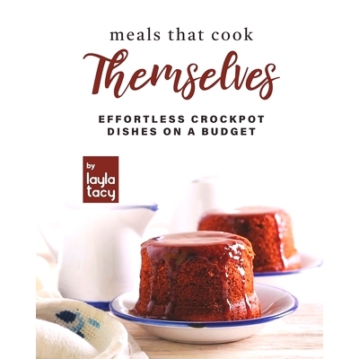 预订 Meals that Cook Themselves: Effortless Crockpot Dishes on a Budget: 9798493673252