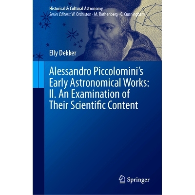 预订 Alessandro Piccolomini’s Early Astronomical Works: II. An Examination of Their Scientific Content 亚历山德罗·皮科
