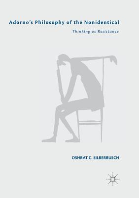 【预订】Adorno’s Philosophy of the Nonidentical: Thinking as Resistance