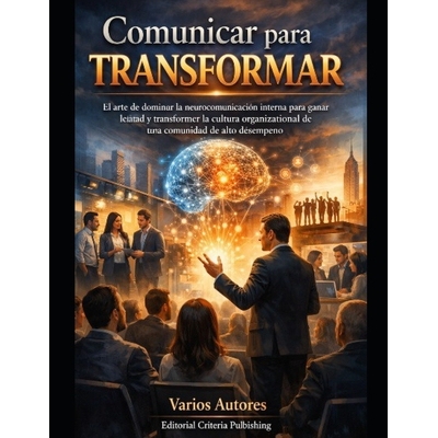 预订 Comunicar para Transformar: El arte de dominar la neurocomunicación interna para ganar lealtad y transformar la cu