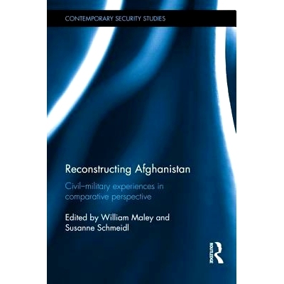 预订 Reconstructing Afghanistan: Civil-Military Experiences in Comparative Perspective 阿富汗重建：比较视角下的军民经验: