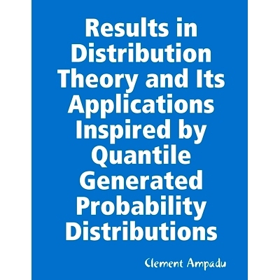 预订 Results in Distribution Theory and Its Applications Inspired by Quantile Generated Probability Distributions: 97803