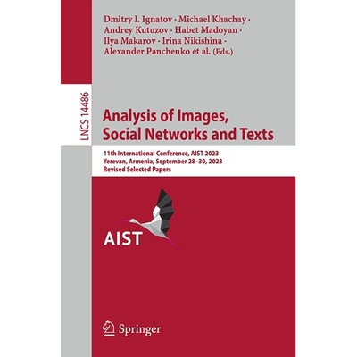 预订 Analysis of Images, Social Networks and Texts 11th International Conference, AIST 2023, Yerevan, Armenia, September