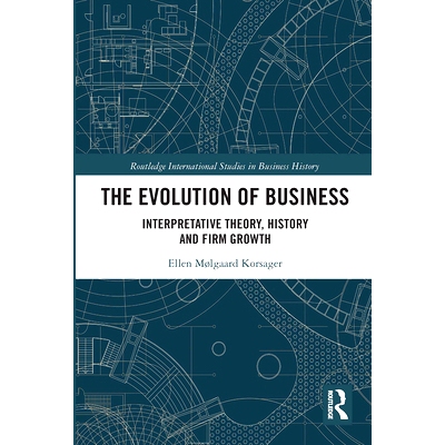 预订 The Evolution of Business: Interpretative Theory, History and Firm Growth 企业演化：解释理论、历史与企业成长: 97803