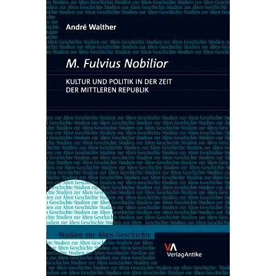 预订 M. Fulvius Nobilior: Politik und Kultur in der Zeit der Mittleren Republik 中世纪共和国时期的政治和文化: 9783938032