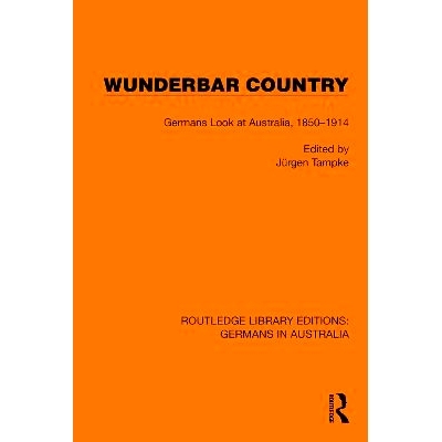 预订 Wunderbar Country: Germans Look at Australia, 1850–1914 极好的国家：德国人看澳大利亚 1850-1914（重印版）: 97810324