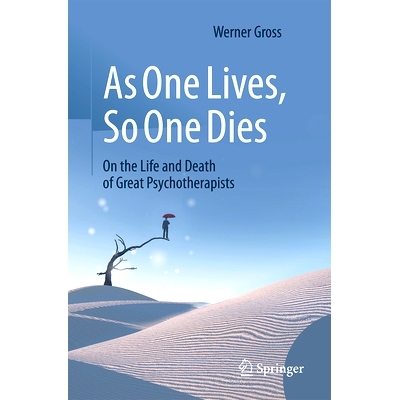 预订 As One Lives, So One Dies: On the Life and Death of Great Psychotherapists 生者必死：论*心理*师的生与死: 9783