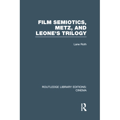 预订 Film Semiotics, Metz, and Leone’s Trilogy 电影符号学，梅兹，利昂三部曲: 9780415726603