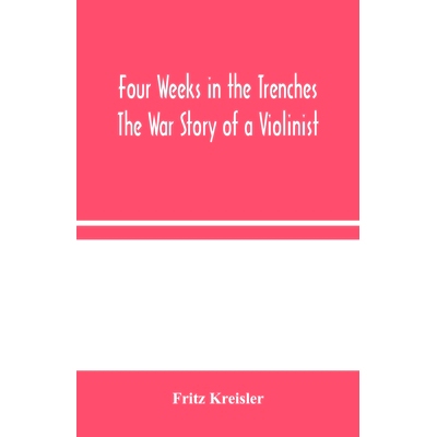 预订 Four Weeks in the Trenches: The War Story of a Violinist: 9789354045332