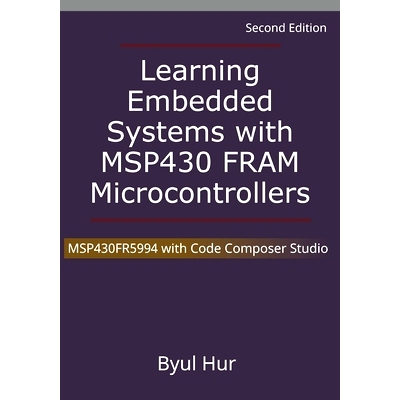 预订 Learning Embedded Systems with MSP430 FRAM Microcontrollers: MSP430FR5994 with Code Composer Studio