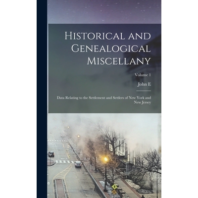 预订 Historical and Genealogical Miscellany; Data Relating to the Settlement and Settlers of New York and New Jersey; Vo