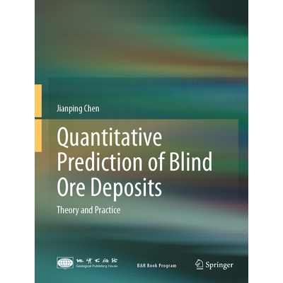 预订 Quantitative Prediction of Blind Ore Deposits: Theory and Practice 隐伏矿床定量预测：理论与实践 9789819517695