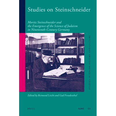 预订 Studies on Steinschneider: Moritz Steinschneider and the Emergence of the Science of Judaism in Nineteenth-Century