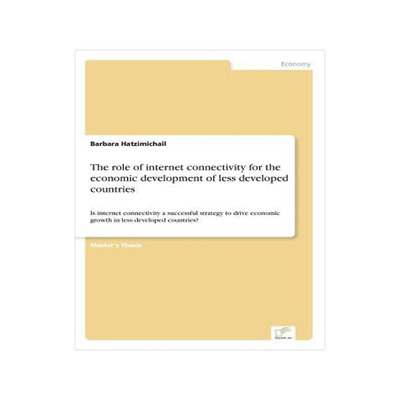 [预订]The role of internet connectivity for the economic development of less developed countries: Is inter 9783838673486