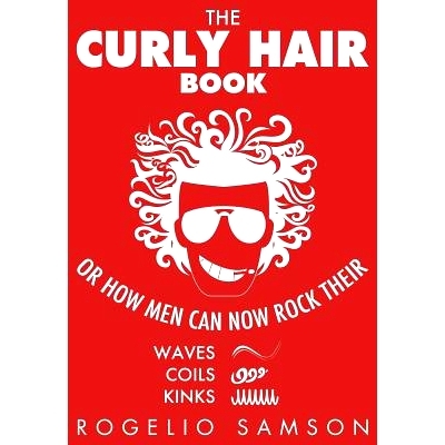 预订 The Curly Hair Book: Or How Men Can Now Rock Their Waves, Coils And Kinks: 9781482308662