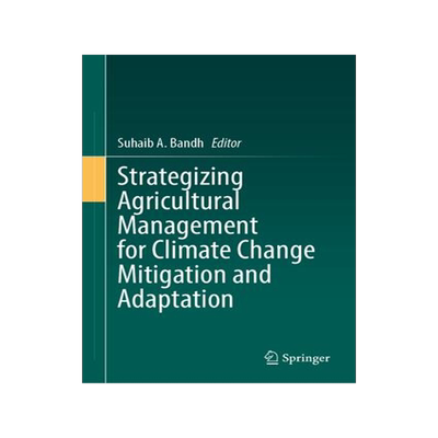 [预订]Strategizing Agricultural Management for Climate Change Mitigation and Adaptation 9783031327889