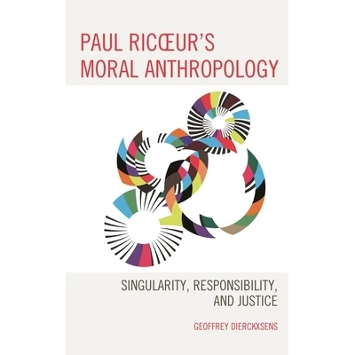 预订 Paul Ricoeur’s Moral Anthropology: Singularity, Responsibility, and Justice 保罗·利科的道德人类学：奇点、责任和正