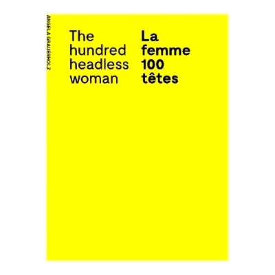 预订 Angela Grauerholz: La femme 100 têtes / The Hundred Headless Woman 安吉拉·格拉尔霍尔兹：100个无头女人: 9783958295
