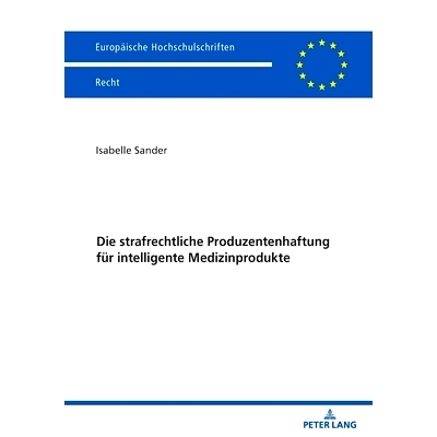 预订 Die strafrechtliche Produzentenhaftung fuer intelligente Medizinprodukte: 9783631929865