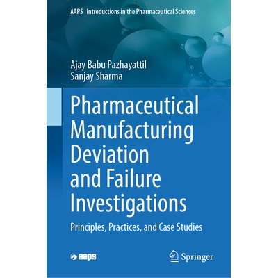 预订 Pharmaceutical Manufacturing Deviation and Failure Investigations Principles, Practices, and Case Studies 药品生产