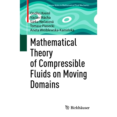 预订 Mathematical Theory of Compressible Fluids on Moving Domains 移动域可压缩流体的数学理论: 9783031833236