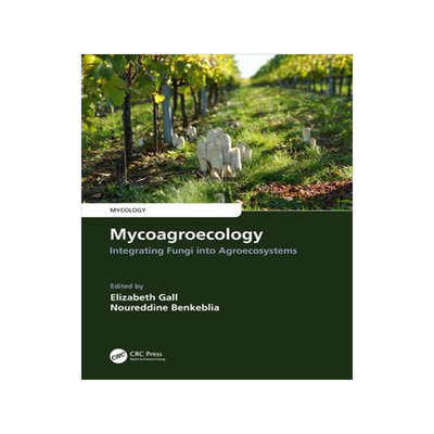 [预订]Mycoagroecology: Integrating Fungi Into Agroecosystems 9780367335243