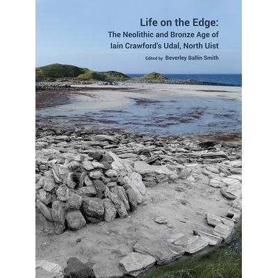 预订 Life on the Edge: The Neolithic and Bronze Age of Iain Crawford’s Udal, North Uist 边缘的生活伊恩·克劳福德（Iain