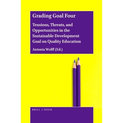 预订 Grading Goal Four: Tensions, Threats, and Opportunities in the Sustainable Development Goal on Quality Education 评