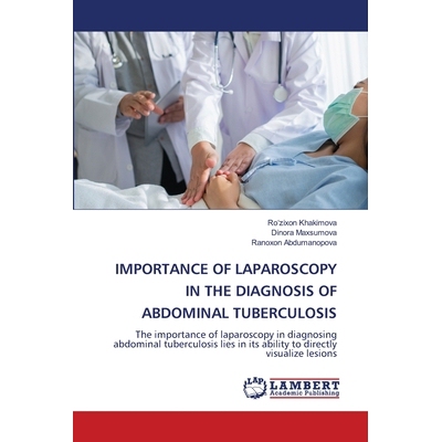 预订 Importance of Laparoscopy in the Diagnosis of Abdominal Tuberculosis: 9786209387227