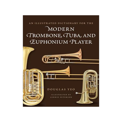 [预订]An Illustrated Dictionary for the Modern Trombone, Tuba, and Euphonium Player 9781538159668