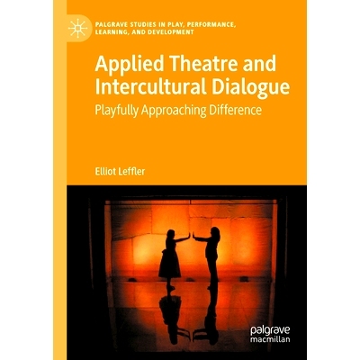 预订 Applied Theatre and Intercultural Dialogue: Playfully Approaching Difference 应用戏剧与跨文化对话：幽默地接近差异: