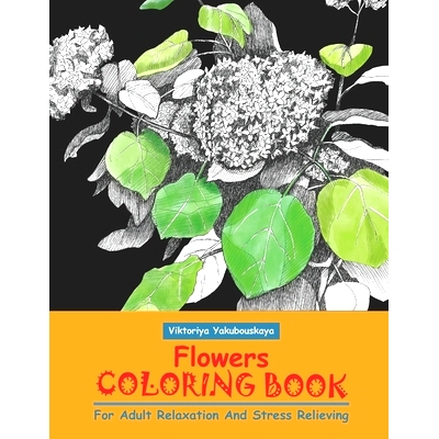 预订 Flowers Coloring Book For Adult Relaxation And Stress Relieving: Grayscale Coloring Book For Beginners: 97817112305
