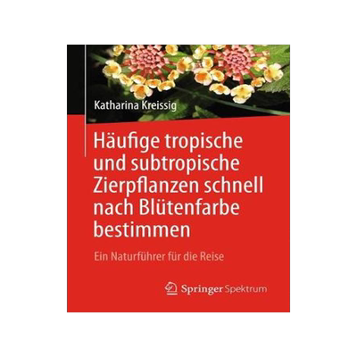 预订 Häufige tropische und subtropische Zierpflanzen schnell nach Blütenfarbe bestimmen