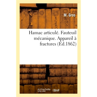 预订 Hamac Articule. Fauteuil Mecanique. Appareil a Fractures 铰接式吊床。机械扶手椅。骨折装置: 9782014042702