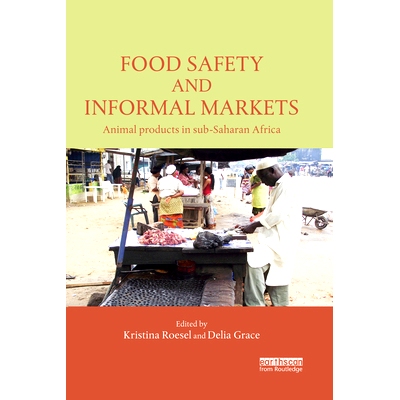 预订 Food Safety and Informal Markets: Animal Products in Sub-Saharan Africa 食品安全和非正规市场：撒哈拉以南非洲的动物