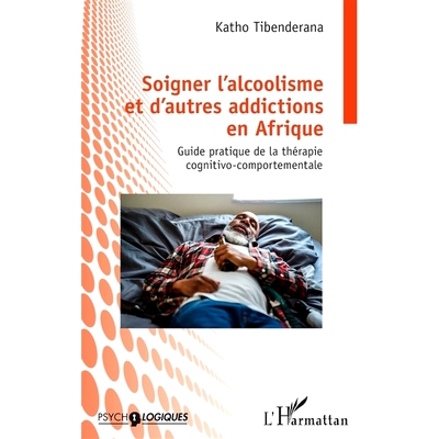 预订 Soigner l’alcoolisme et d’autres addictions en Afrique : guide pratique de la thérapie cognitivo-comportementale