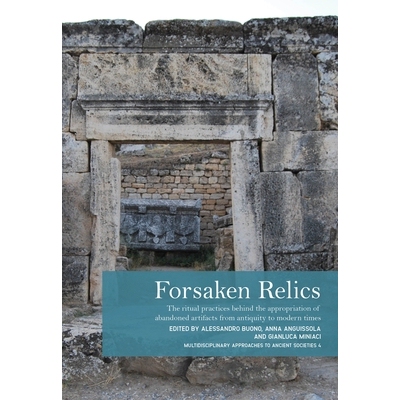 预订 Forsaken Relics: Practices and Rituals of Appropriating Abandoned Artifacts from Antiquity to Modern Times: The Rit