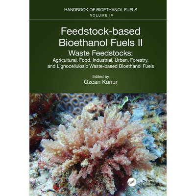 预订 Feedstock-based Bioethanol Fuels. II. Waste Feedstocks Agricultural, Food, Industrial, Urban, Forestry, and Lignoce