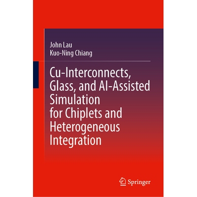 预订 Cu-Interconnects, Glass, and AI-Assisted Simulation for Chiplets and Heterogeneous Integration 芯粒与异构集成的铜互