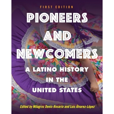 预订 Pioneers and Newcomers: A Latino History in the United States 先锋与新移民：美国的拉丁美洲历史: 9781516535514