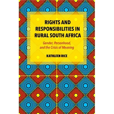 预订 Rights and Responsibilities in Rural South Africa: Gender, Personhood, and the Crisis of Meaning 南非农村的权利和责