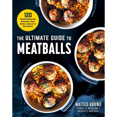 预订 The Ultimate Guide to Meatballs: 100 Mouthwatering Recipes, Sides, Sauces & Garnishes: 9781510759442
